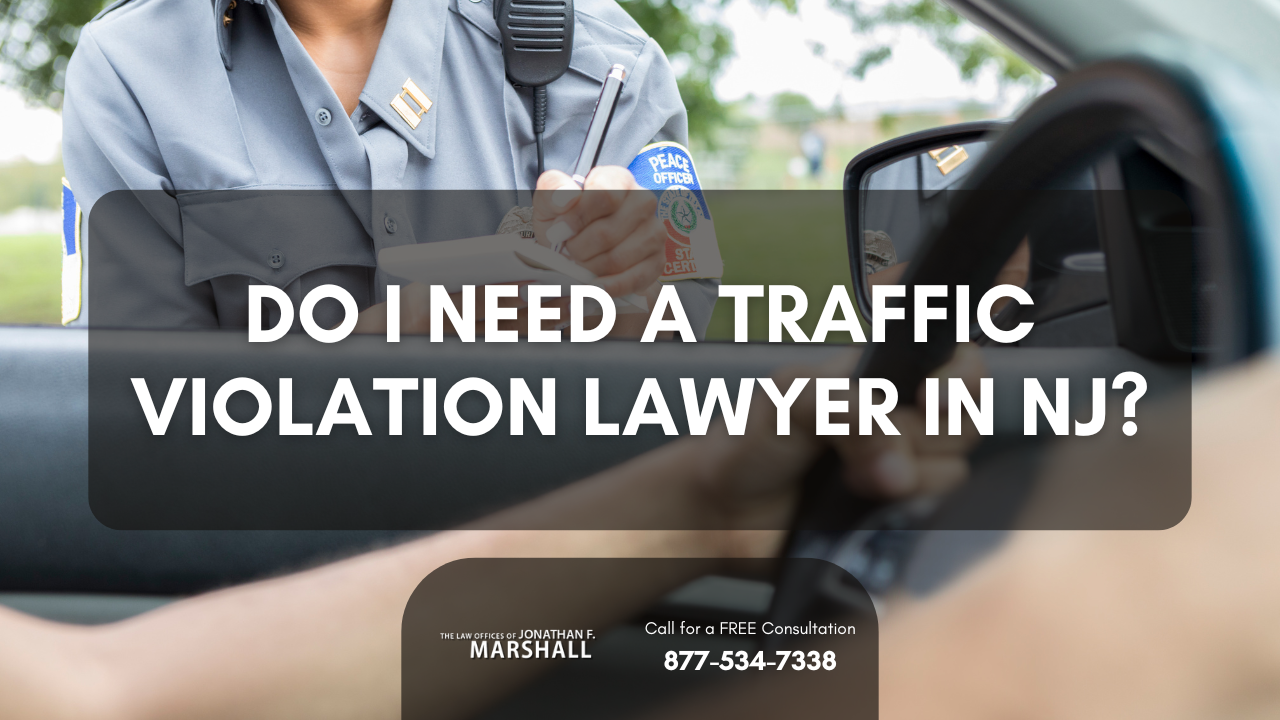 Why You Need a Lawyer For a Traffic Violation in New Jersey