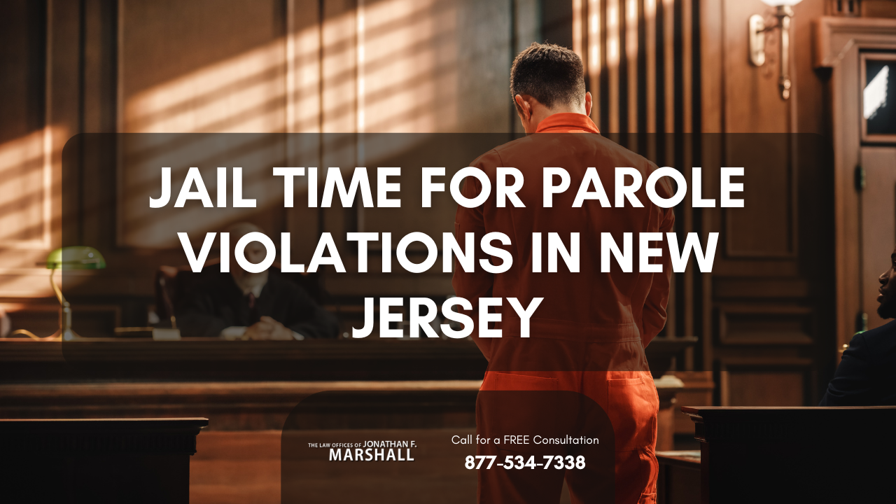 Jail Time for Parole Violations in New Jersey
