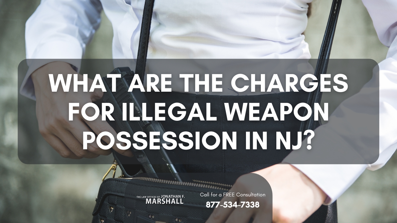 Charges for Illegal Weapon Possession in New Jersey
