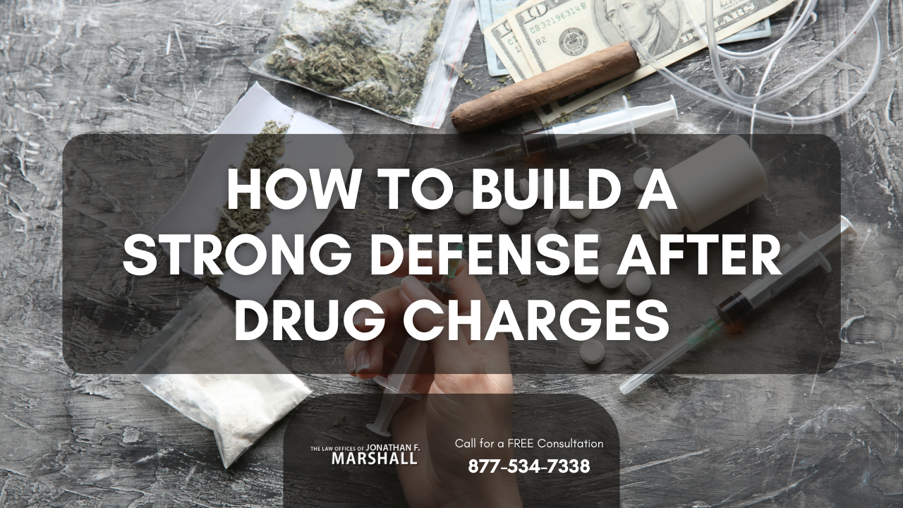 How to Build a Strong Defense After a Drug Charge